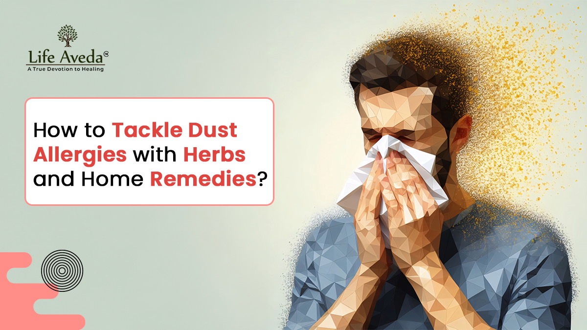 How to Tackle Dust Allergies with Herbs and Home Remedies? – Life Aveda